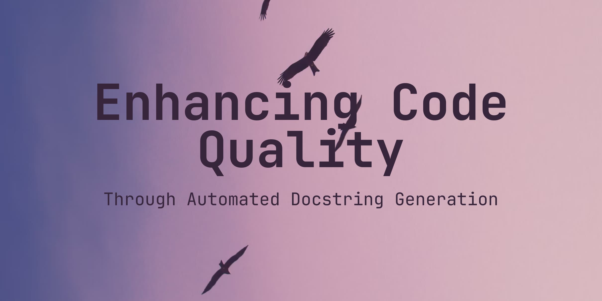 Enhance Code Quality With Automated Docstring Generation